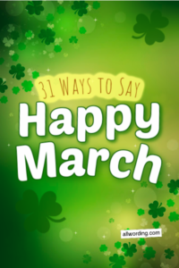 31 Vibrant Ways to Wish Everyone a Happy March » AllWording.com