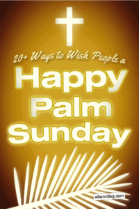 Inspirational Ways to Wish Everyone a Happy Palm Sunday » AllWording.com