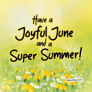 30 Shining Ways to Wish Everyone a Happy June » AllWording.com