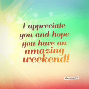 Creative Ways to Say Have a Great Weekend » AllWording.com