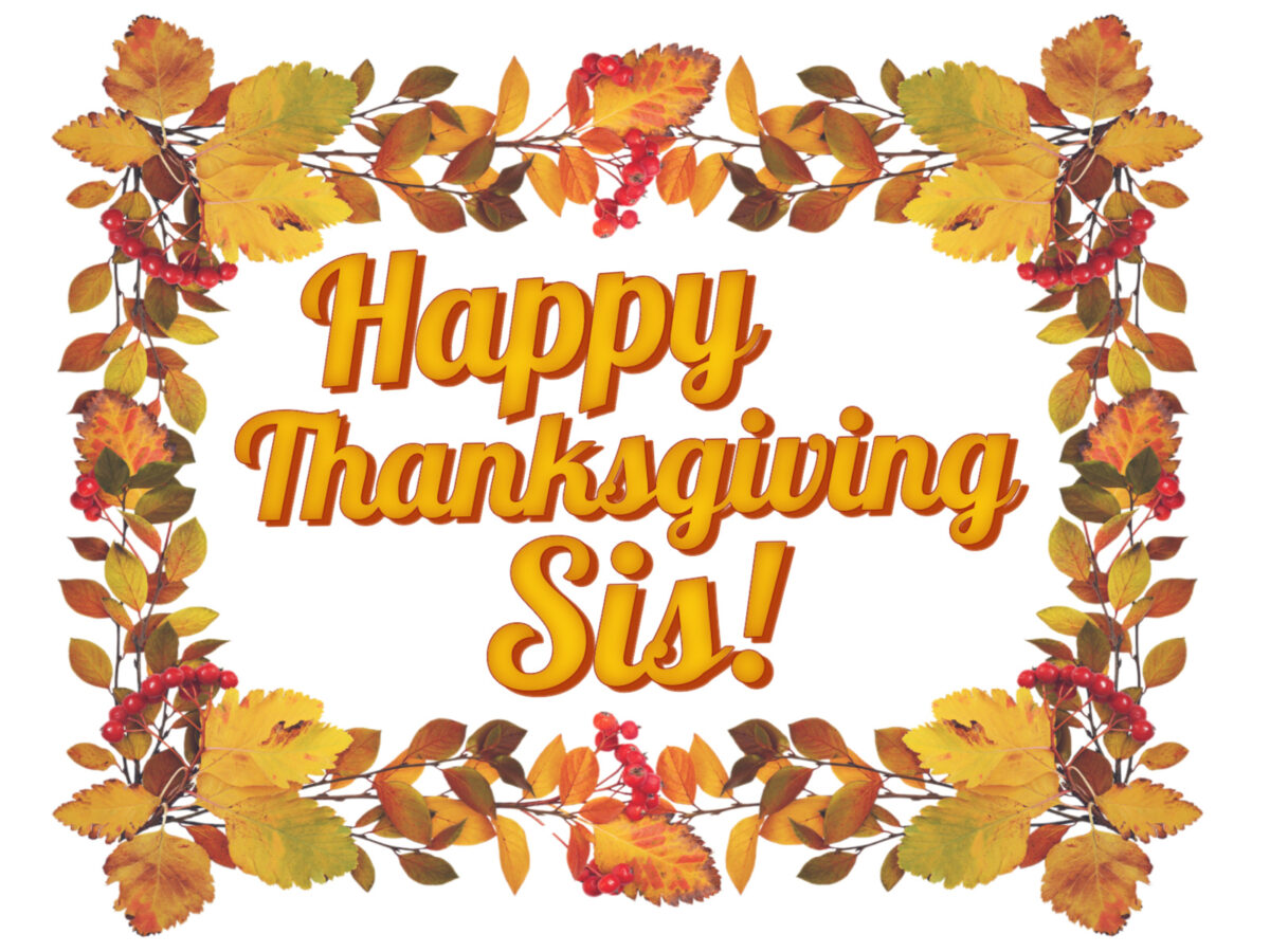 Happy Thanksgiving, Sis! 50+ Turkey Day Greetings for a Sister ...